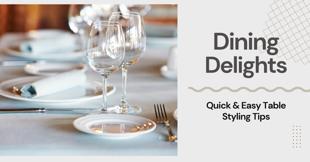 Dining Delights: Quick and Easy Table Styling Tips – AURAVE